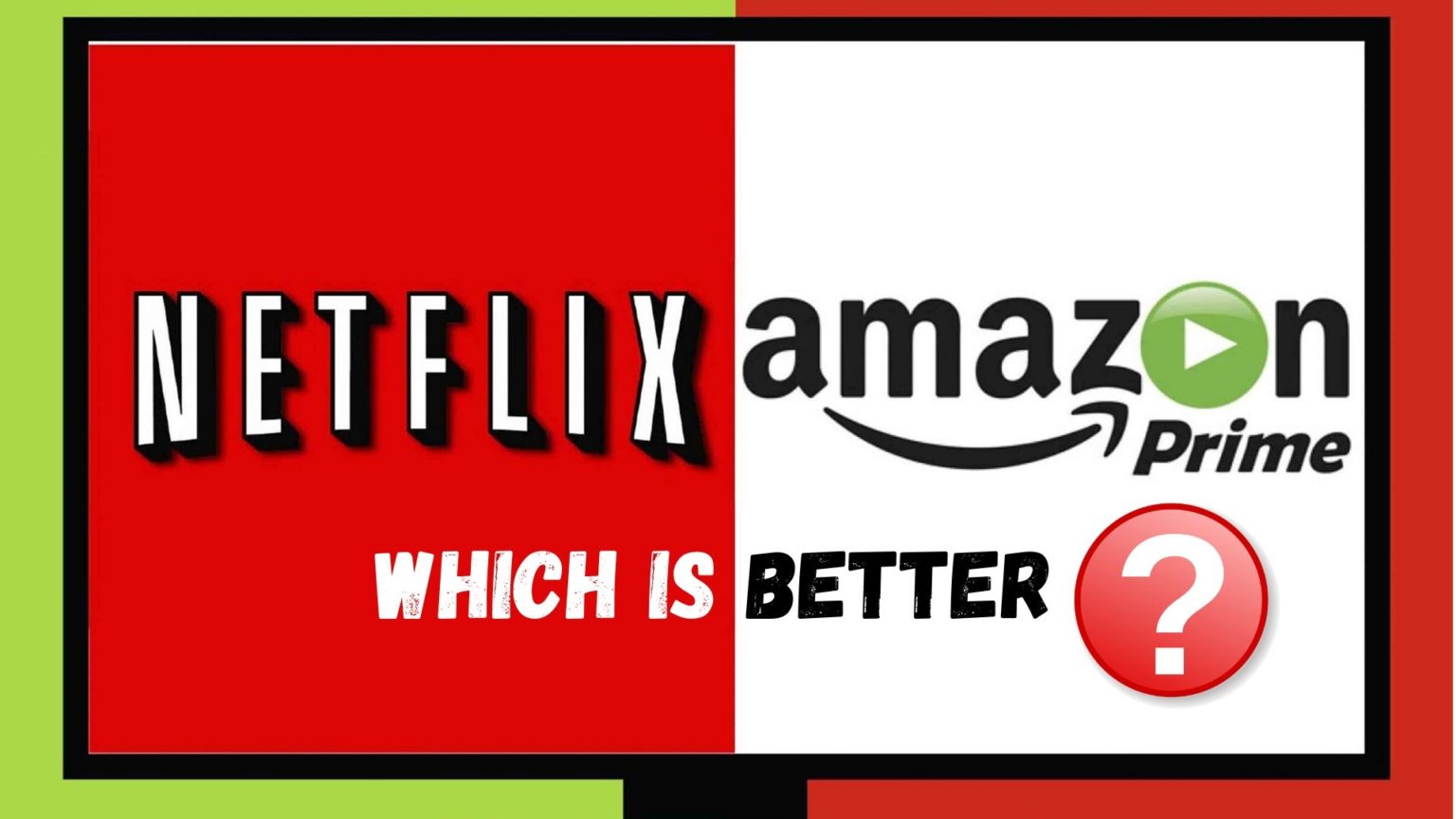 Netflix vs Amazon Prime Video: Which One is Better?